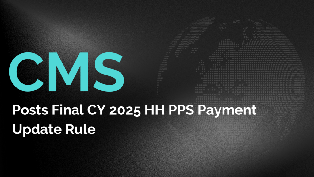 CMS Posts Final CY 2025 HH PPS Payment Update Rule | CHAP